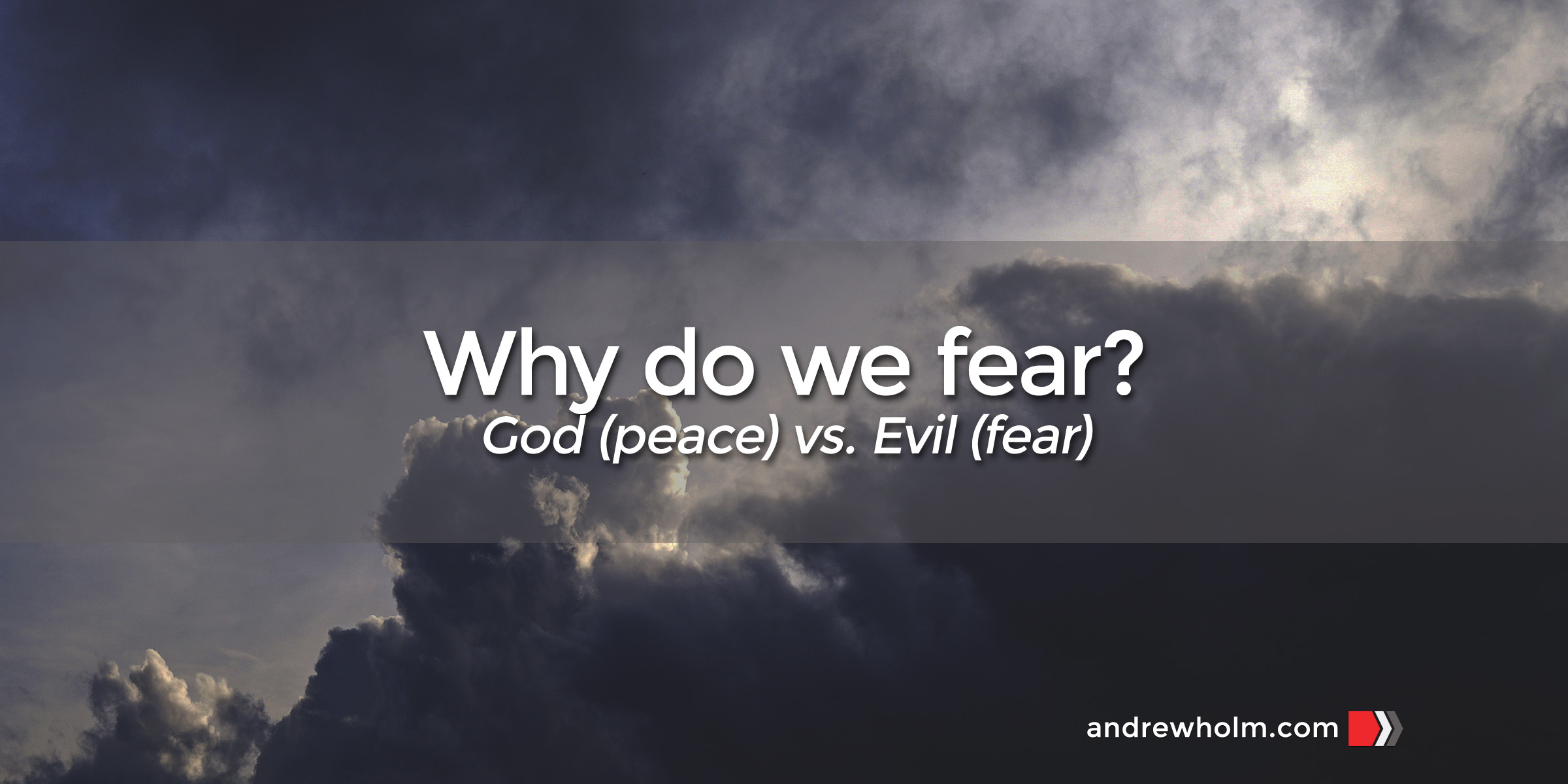 Why Do We Fear? | The Journey Holm - Archive